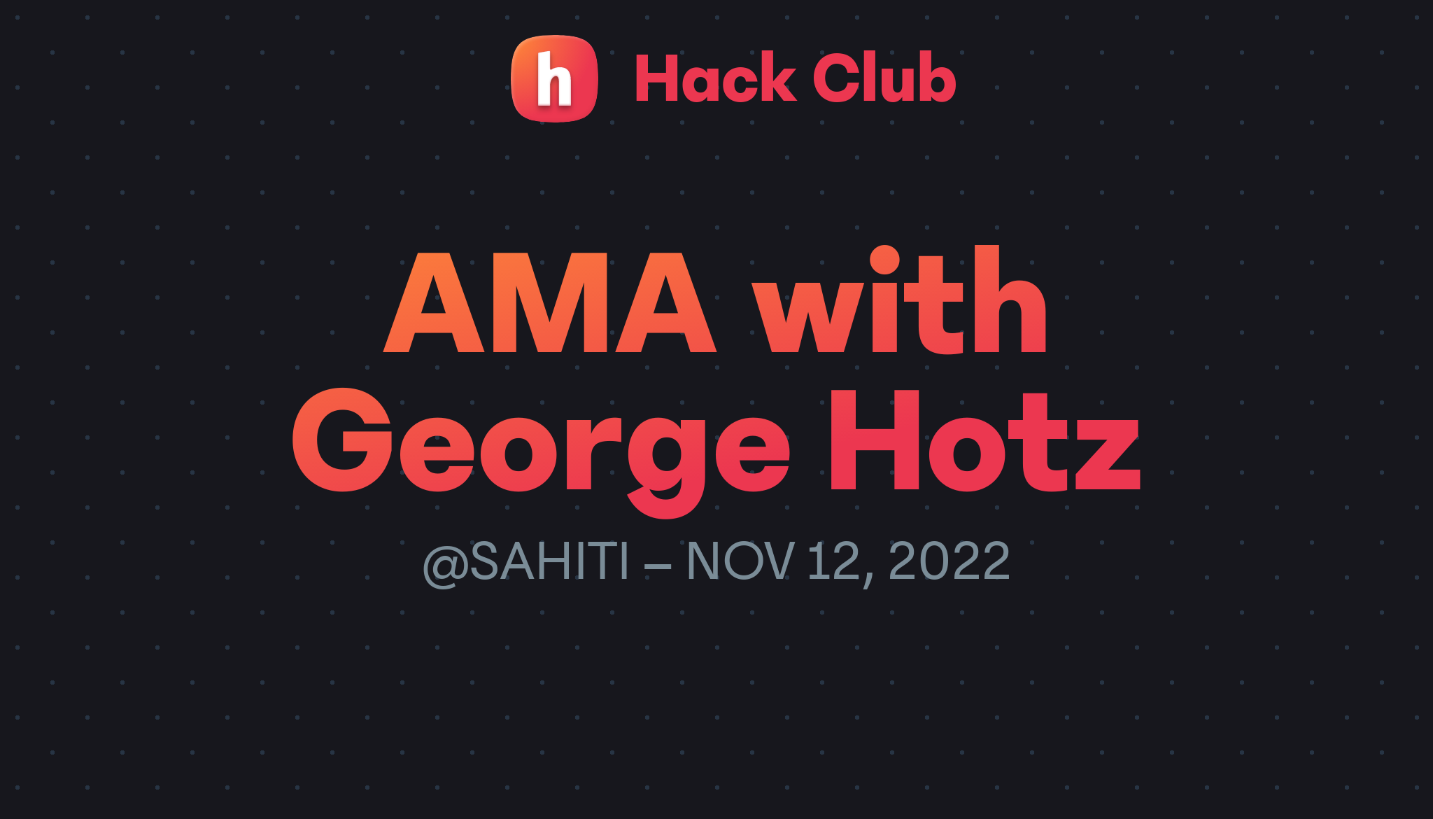 AMA with George Hotz – Hack Club Events
